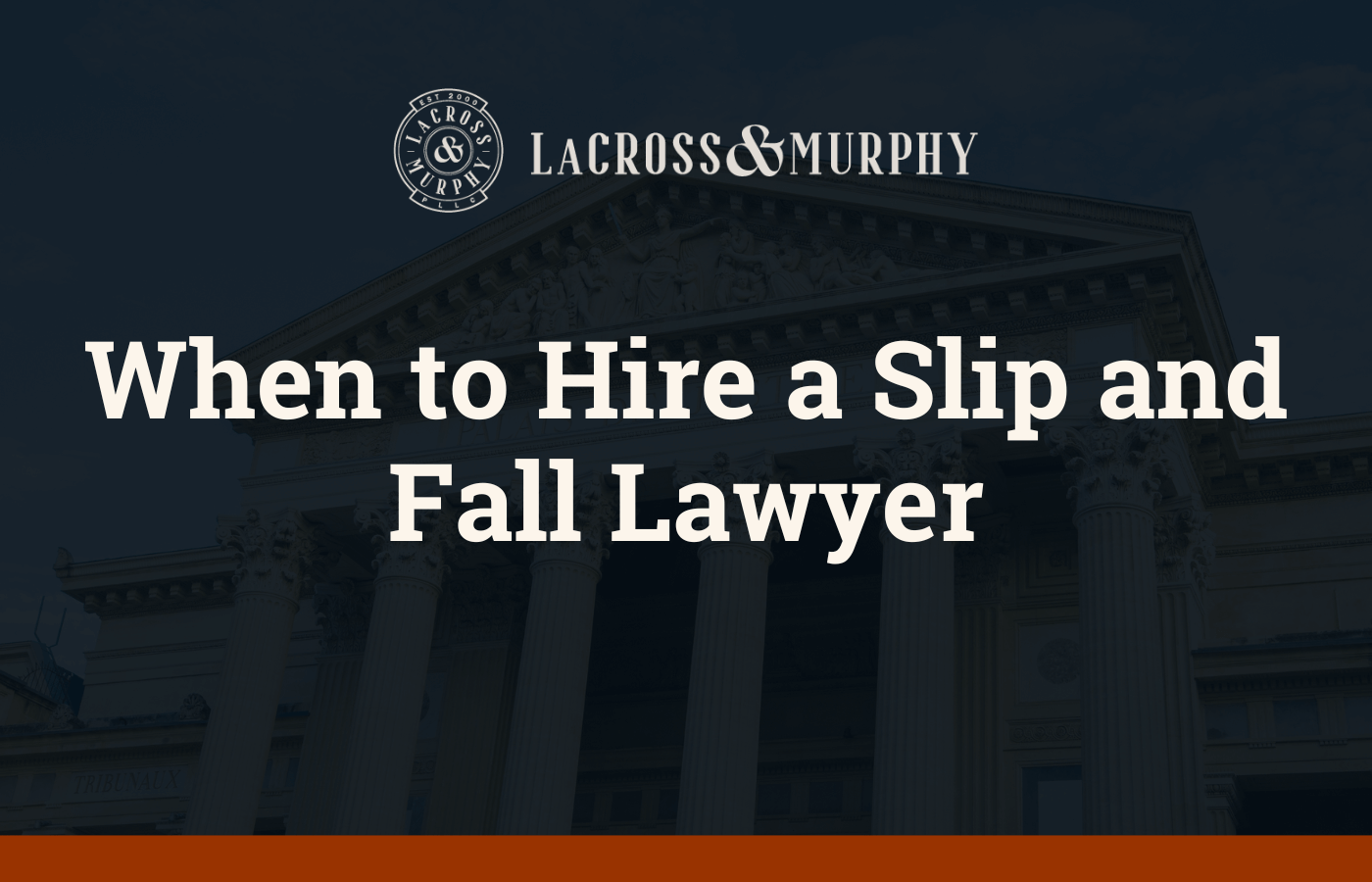 When to Hire a Slip and Fall Lawyer - LaCross Law