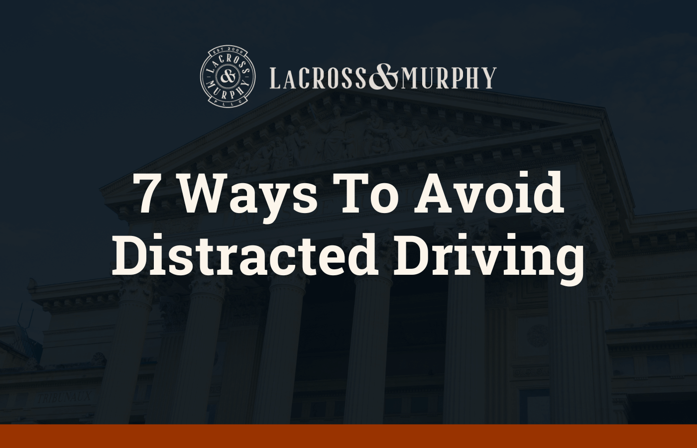 7 Ways To Avoid Distracted Driving - LaCross & Murphy PLLC