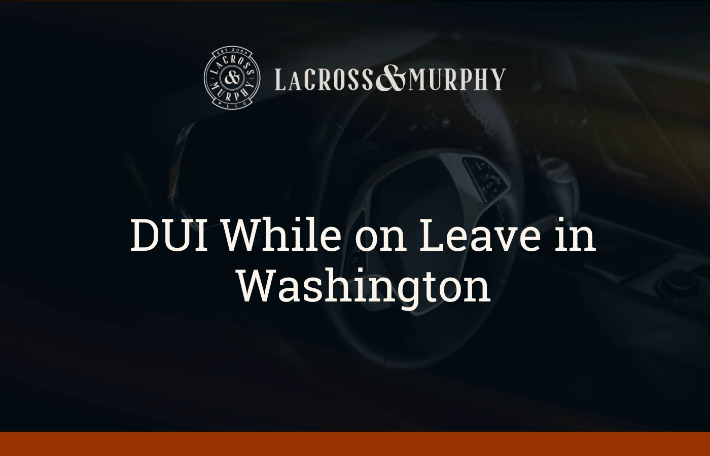 DUI While on Leave in Washington | LaCross & Murphy Lawfirm