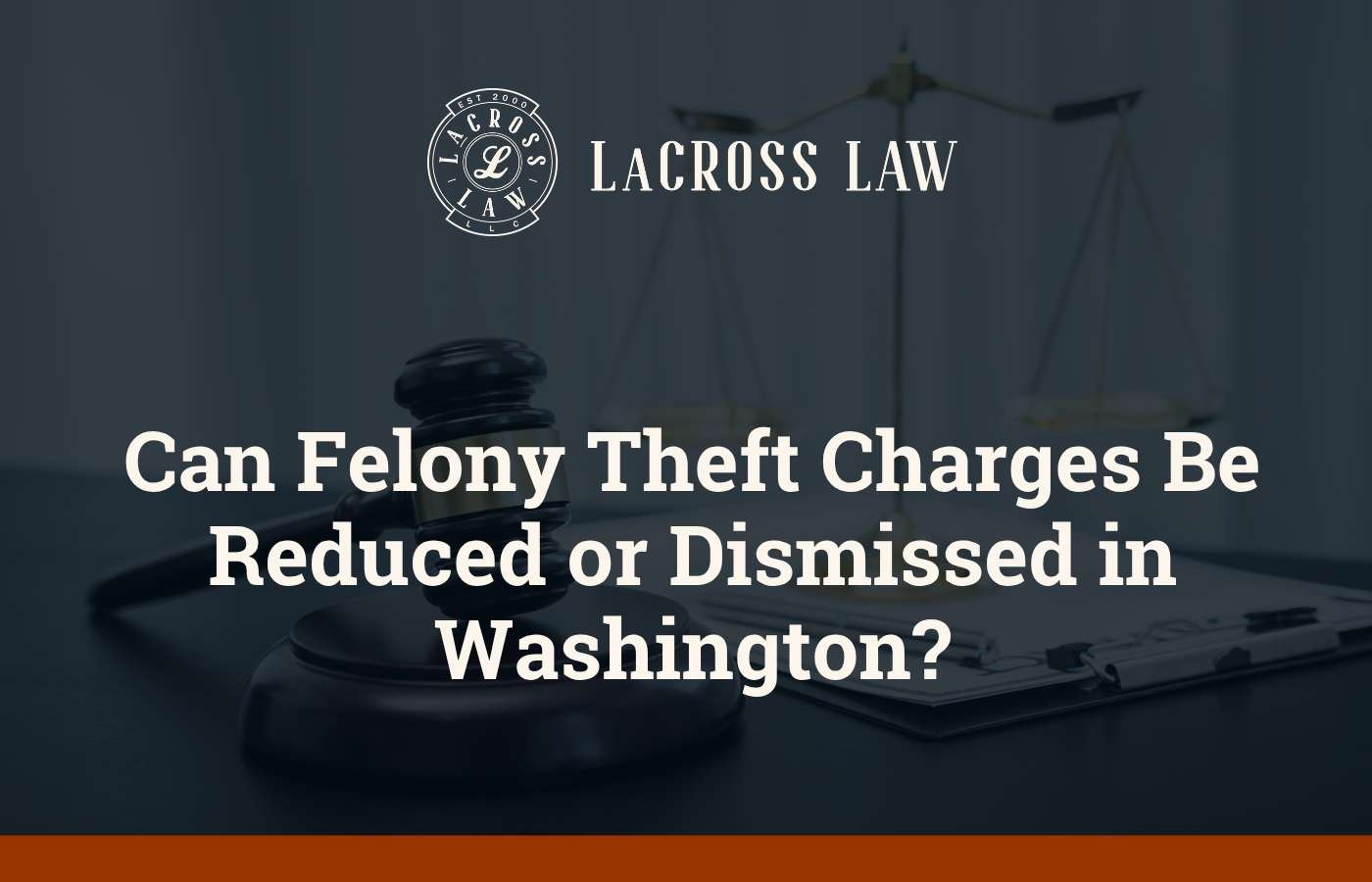 Can felony theft charges be reduced or dismissed in Washington