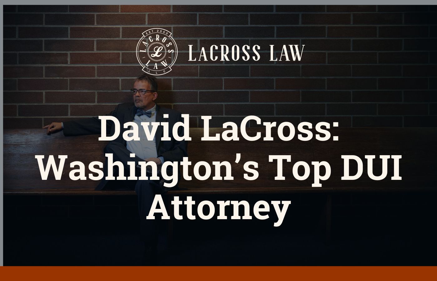 David LaCross: Washington’s Top DUI Attorney