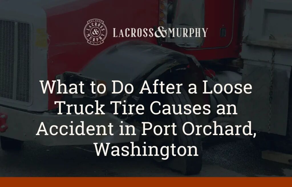 What to Do After a Loose Truck Tire Causes an Accident in WA